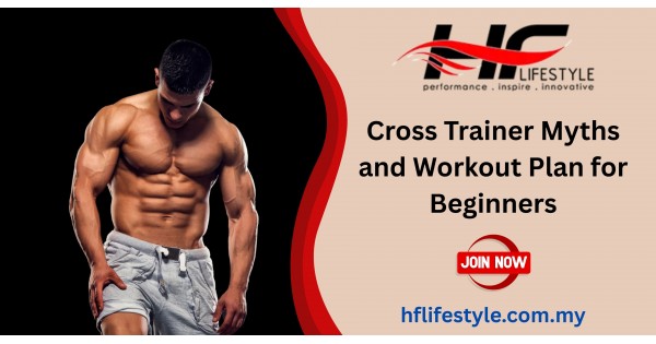 Cross Trainer Myths and Workout Plan for Beginners